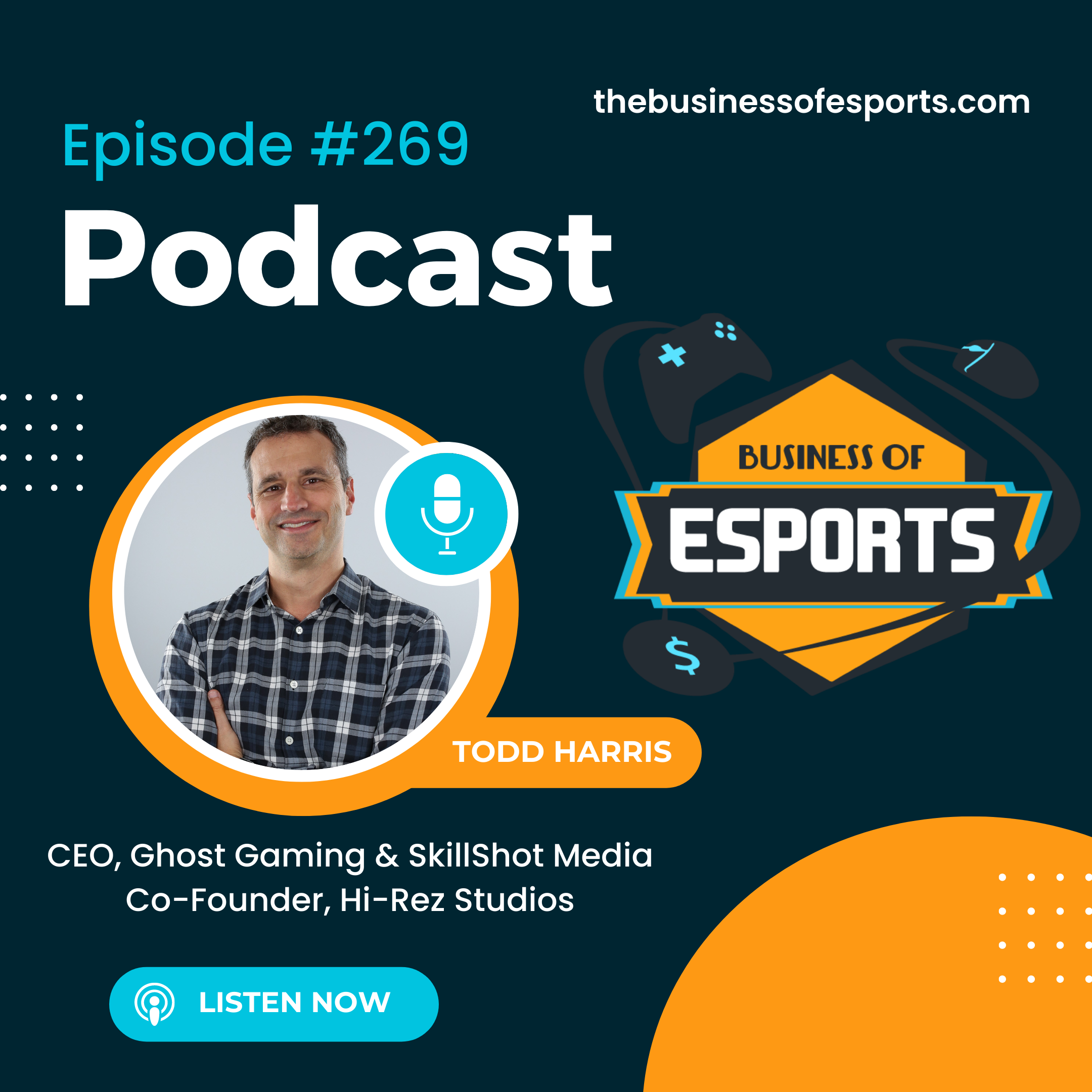Business of Esports - Podcast #269: Todd Harris, Skillshot Media, Ghost ...